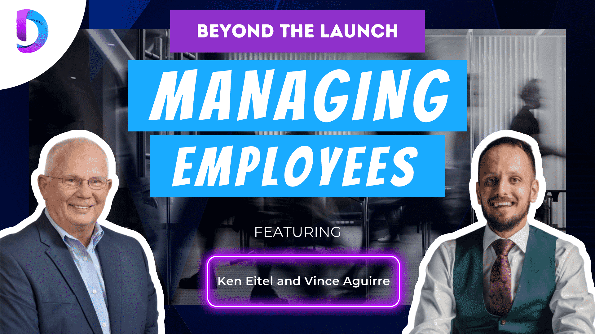 Beyond The Launch: Managing Employees
