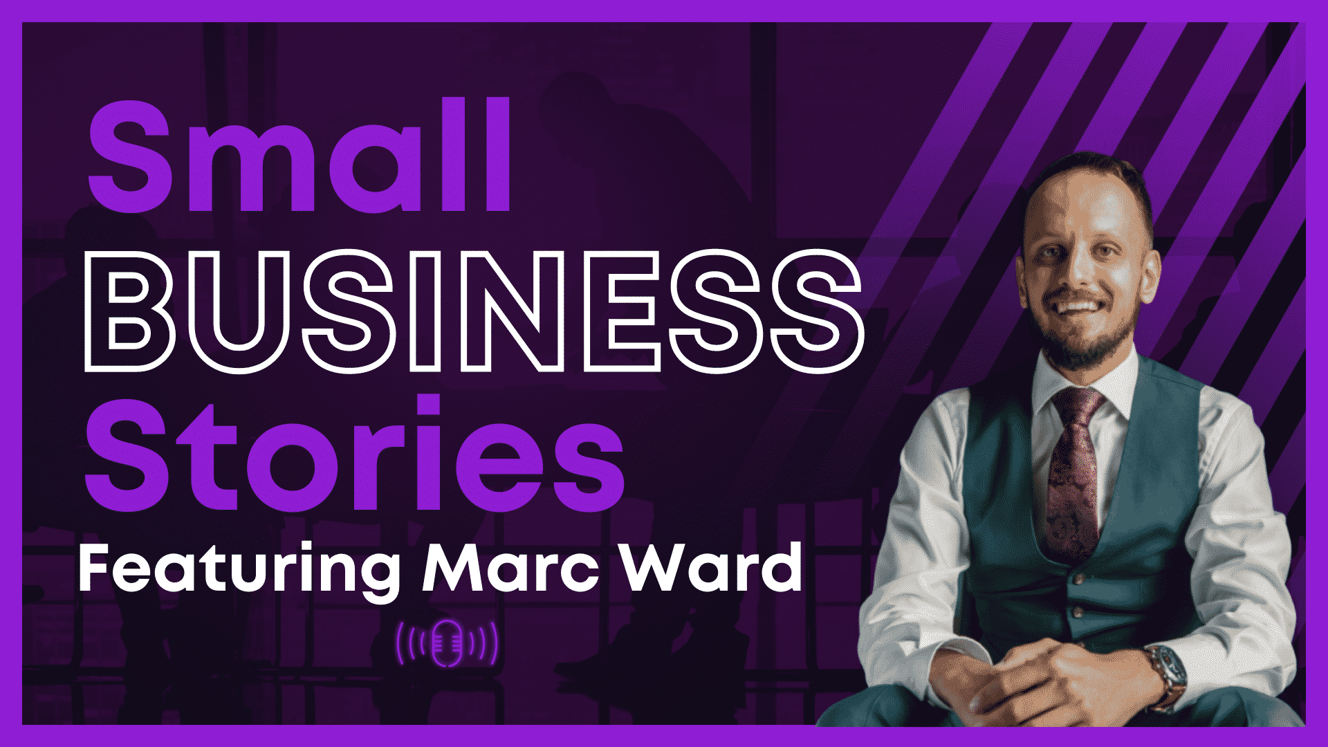 Small Business Stories featuring Marc Ward