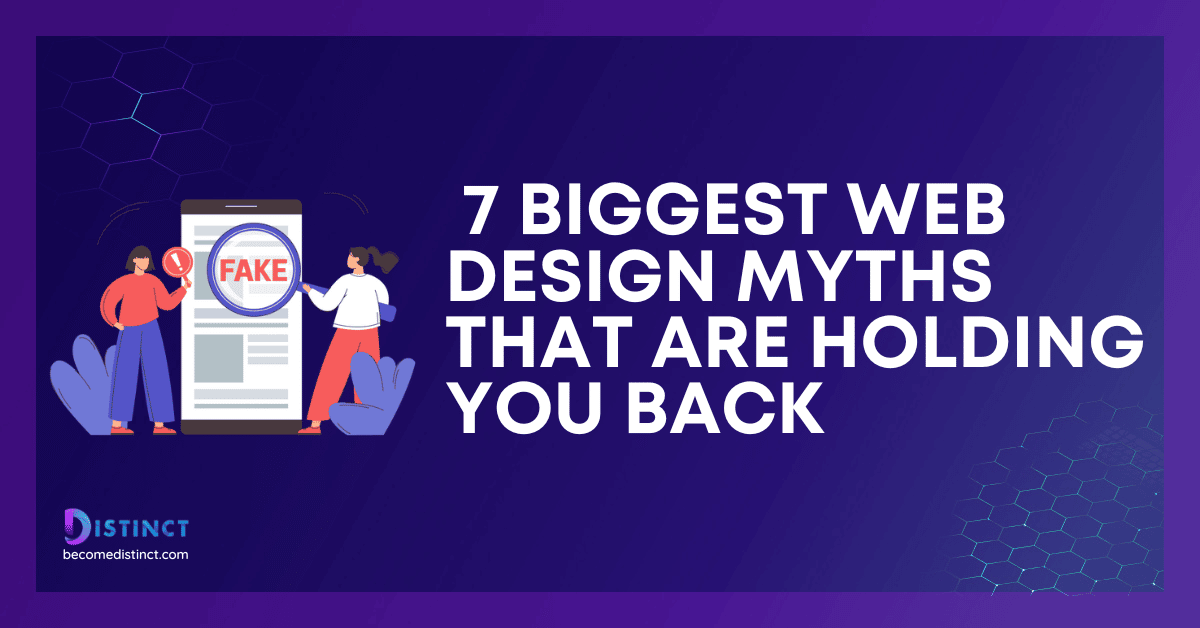 #7 Biggest Web Design Myths That Are Holding You Back | Distinct