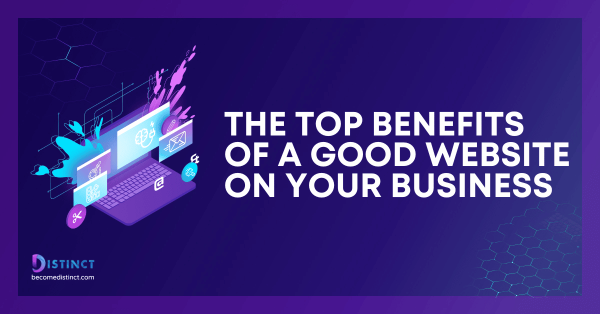 Top Benefits of a Good Website on Your Business