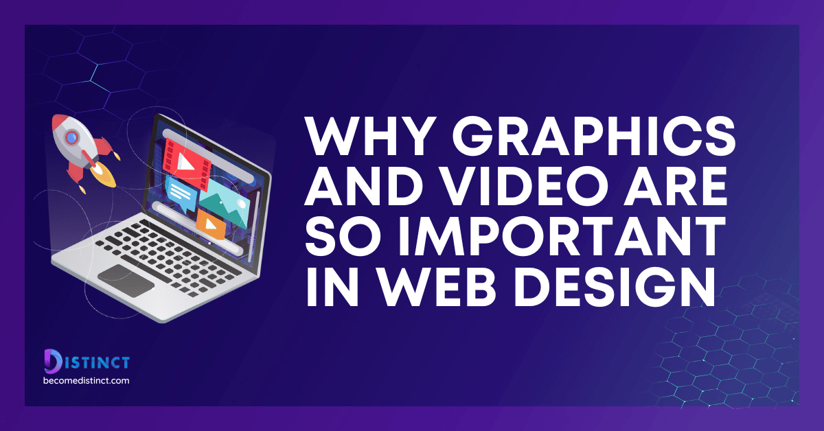 Why Graphics and Video are So Important in Web Design
