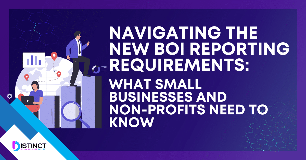Navigating the New BOI Reporting Requirements: What Small Businesses and