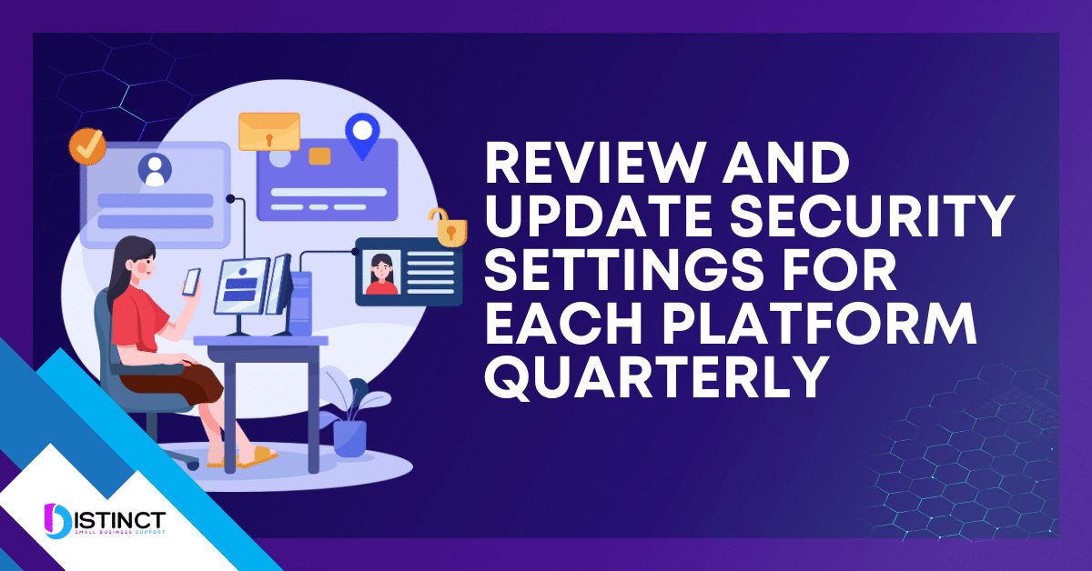 Review and Update Security Settings for Each Platform Quarterly