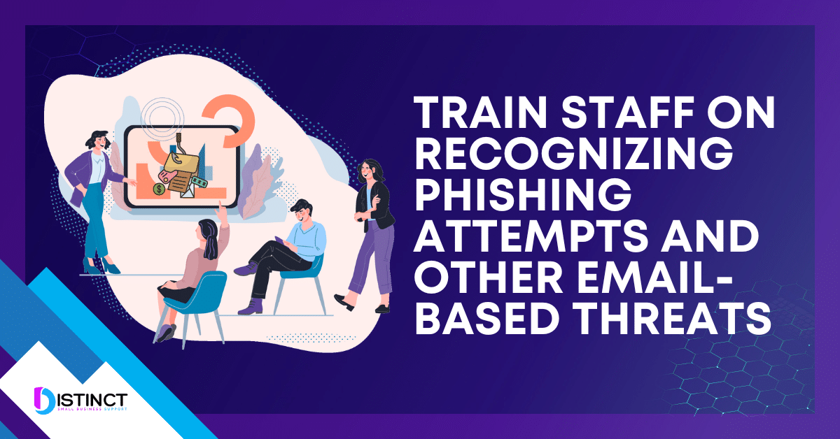 Train Staff on Recognizing Phishing Attempts and Other Email-Based Threats